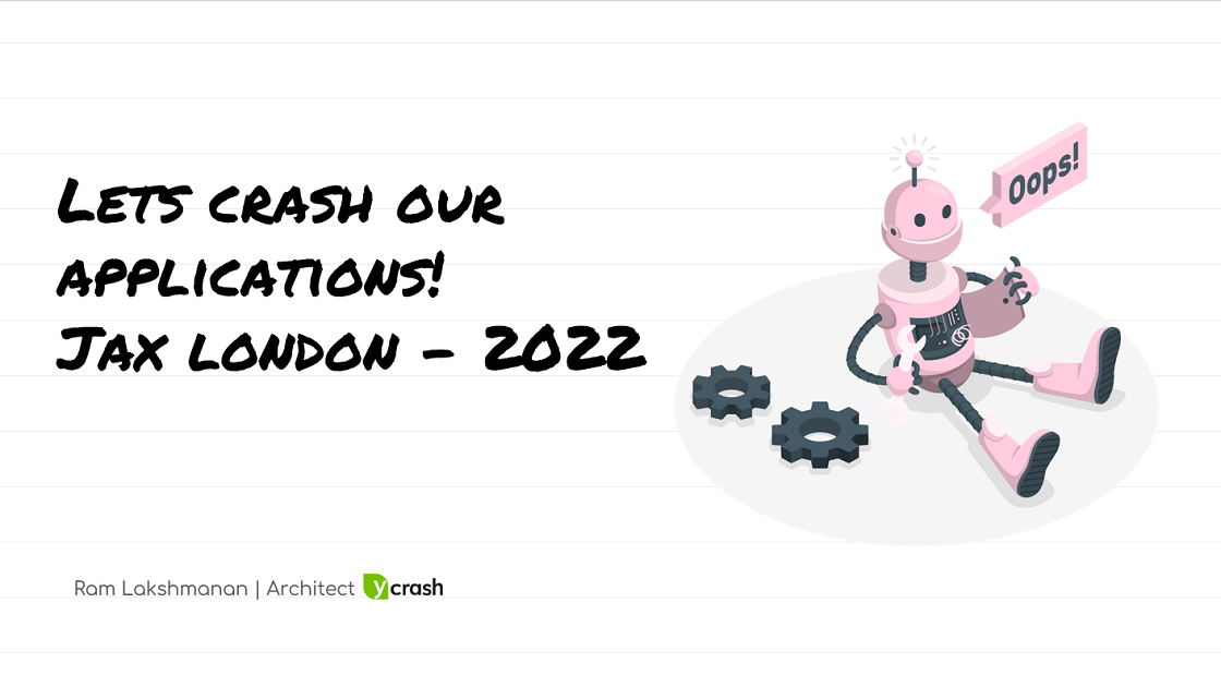 JAX London 2022 - LET'S CRASH OUR APPLICATIONS! - yCrash